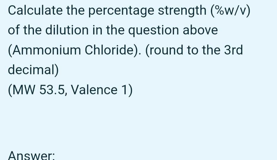 Solved Calculate the percentage strength (\%w/v) of the | Chegg.com
