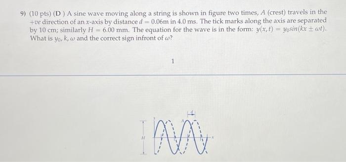 9) (10 pts) (D) A sine wave moving along a string is | Chegg.com