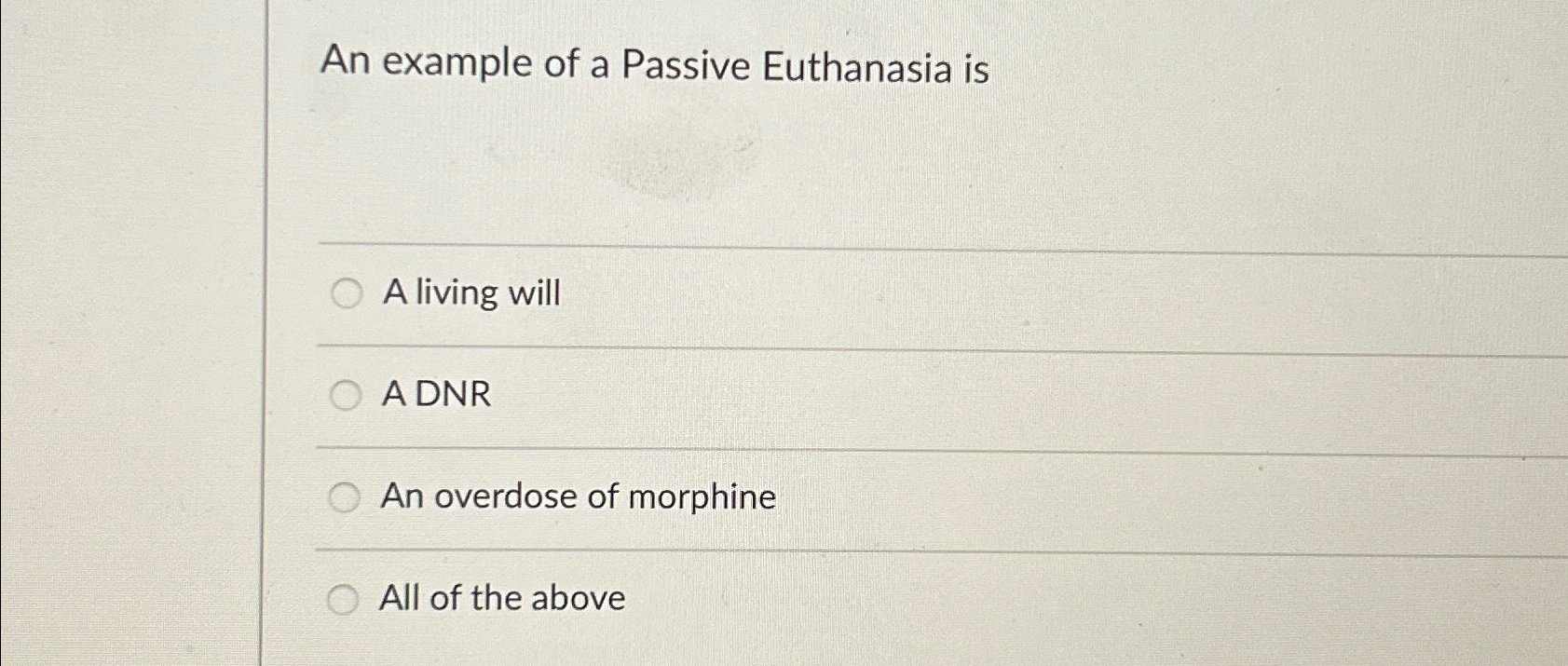 Solved An example of a Passive Euthanasia isA living willA | Chegg.com