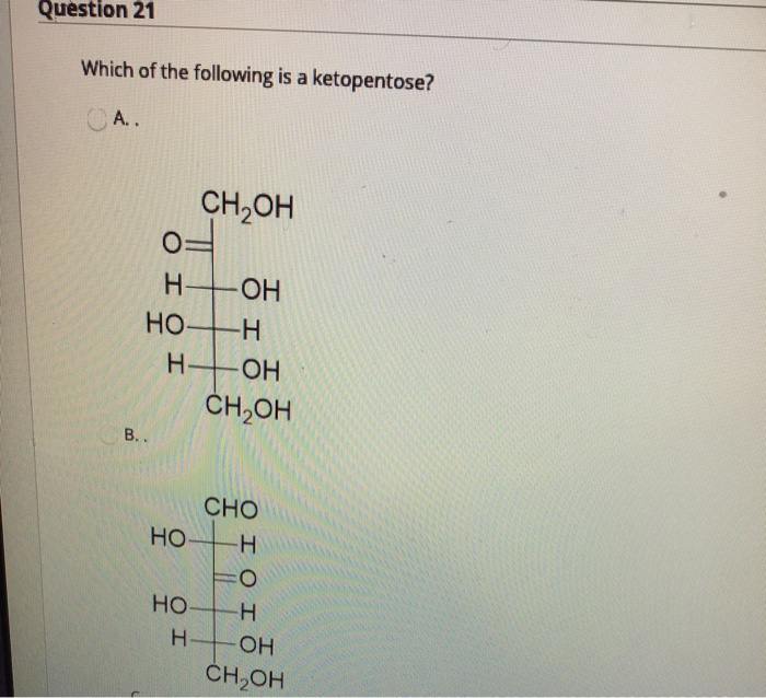 Solved Question 21 Which of the following is a ketopentose? | Chegg.com