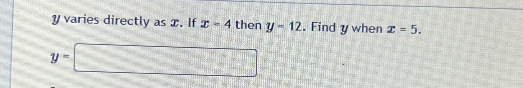 Solved y ﻿varies directly as x. ﻿If x=4 ﻿then y=12. ﻿Find y | Chegg.com