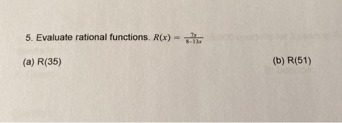 Solved 5 Evaluate Rational Functions R X 8 13x A R 35