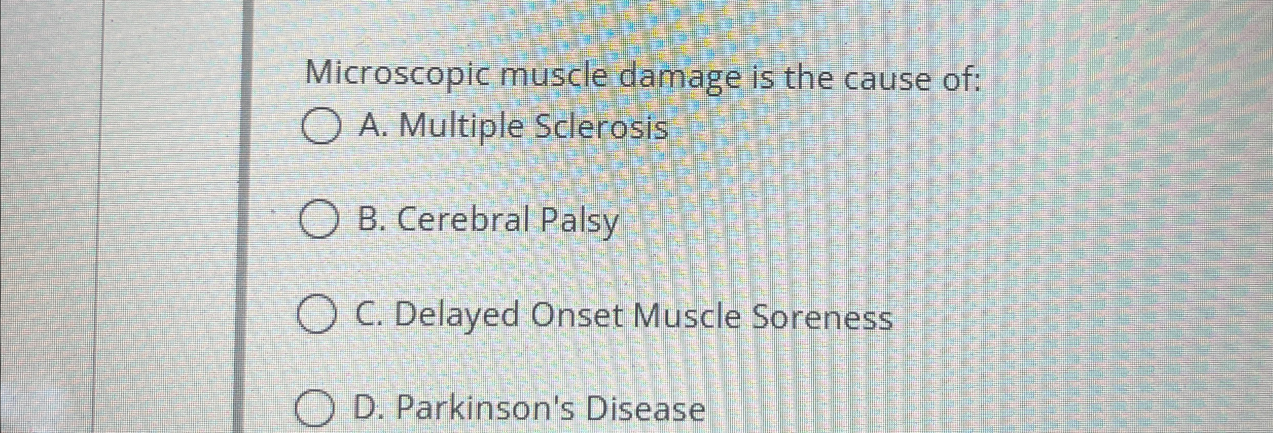 Solved Microscopic muscle damage is the cause of:A. | Chegg.com