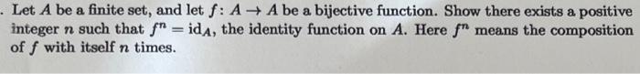 Solved Let A be a finite set, and let f:A→A be a bijective | Chegg.com