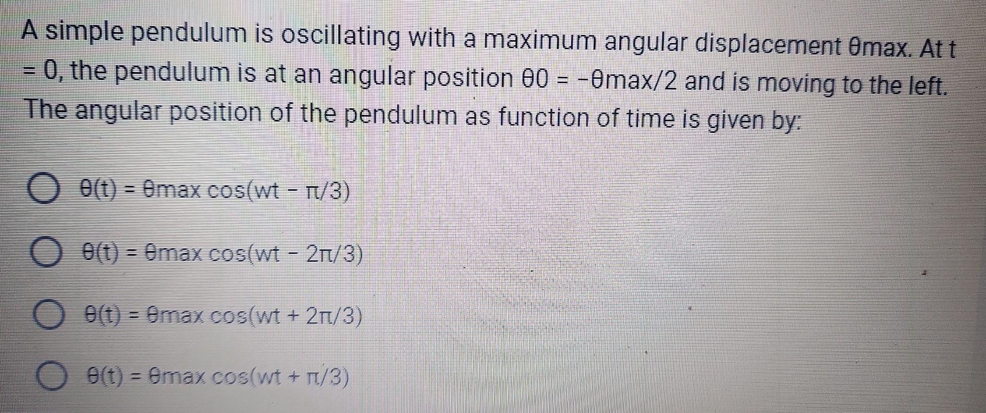 Solved A simple pendulum is oscillating with a maximum | Chegg.com