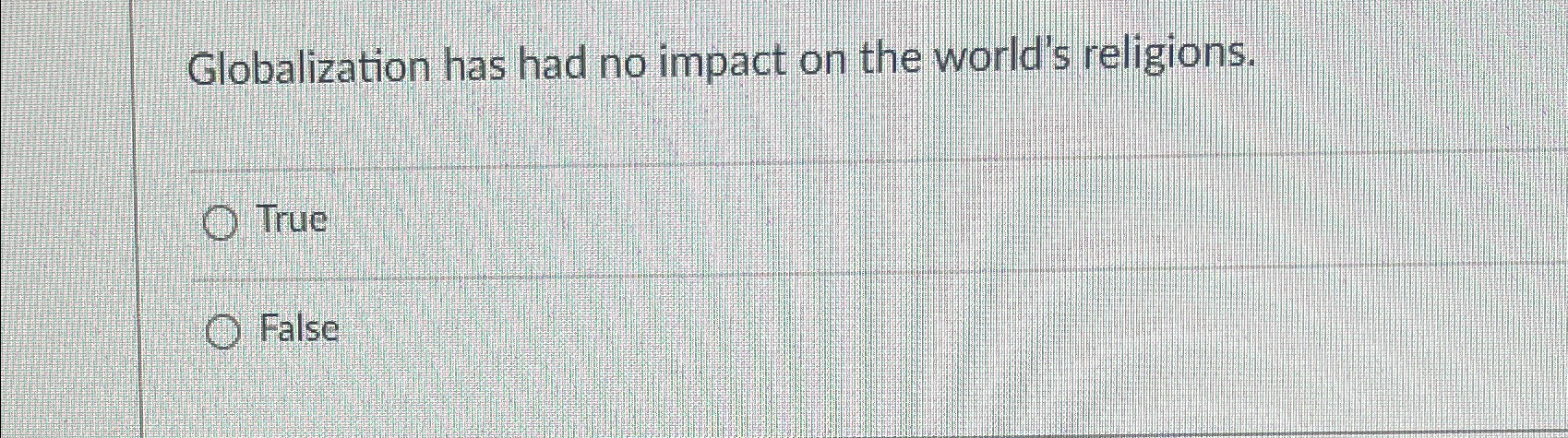 Solved Globalization has had no impact on the world's | Chegg.com