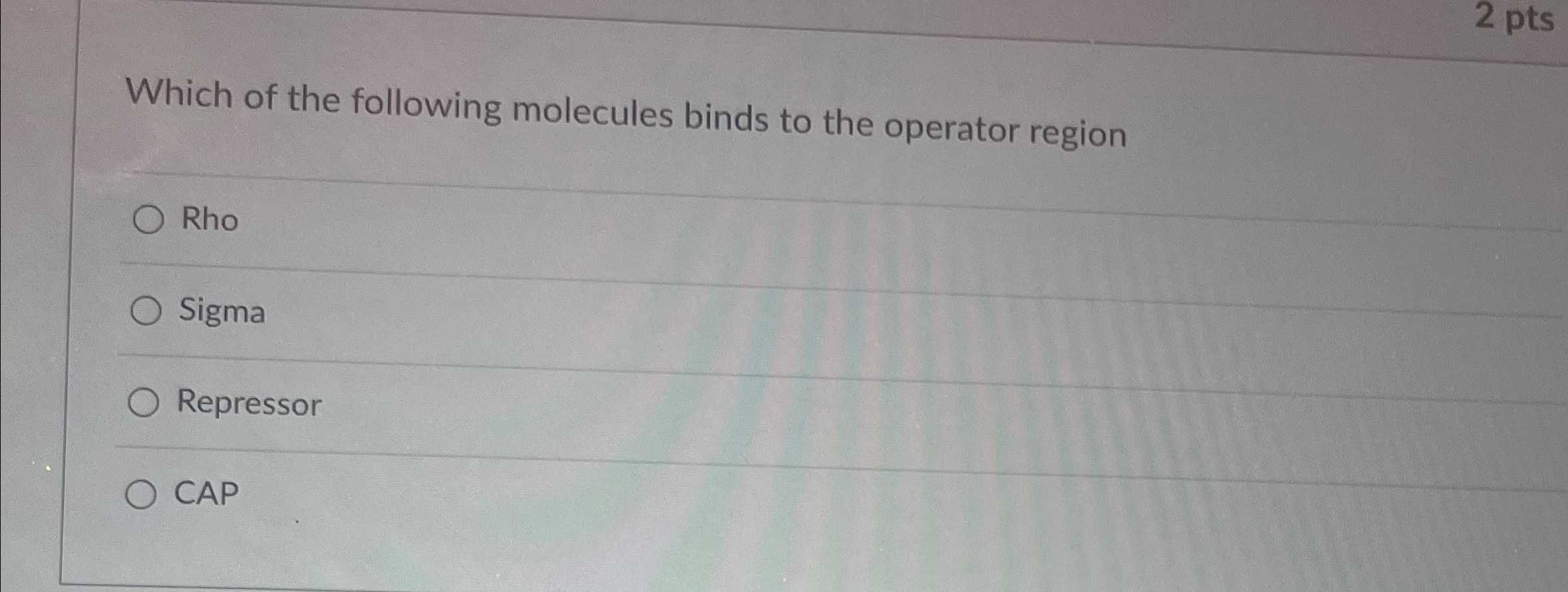 Solved 2 ﻿ptsWhich of the following molecules binds to the | Chegg.com