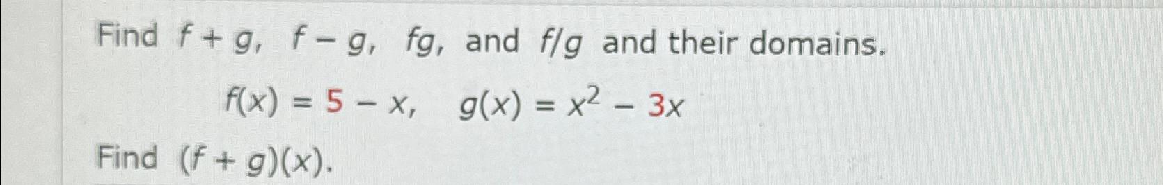 Solved Find f+g,f-g,fg, ﻿and fg ﻿and their | Chegg.com