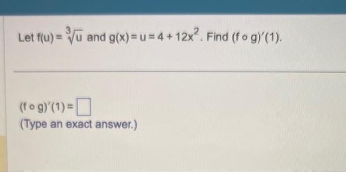 Solved Let f(u)=3u and g(x)=u=4+12x2 (f∘g)′(1)=Use the Chain | Chegg.com