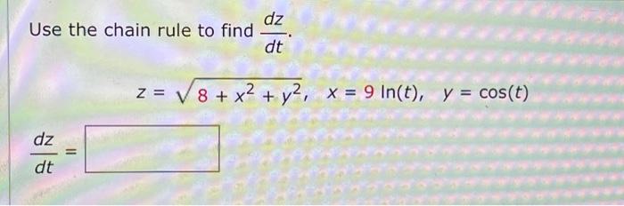 Solved Use the chain rule to find dtdz. | Chegg.com