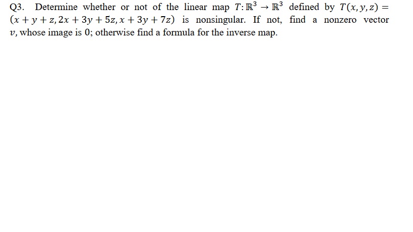 Solved Q3. ﻿Determine whether or not of the linear map | Chegg.com