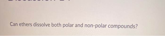 Solved Can ethers dissolve both polar and non-polar | Chegg.com