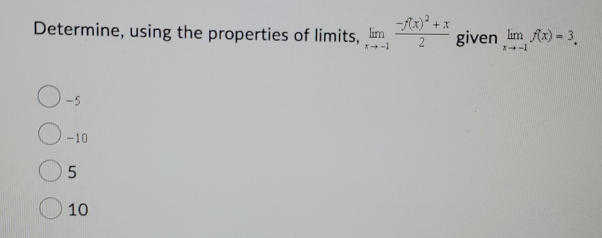 Solved Determine, using the properties of limits, lim -f(x) | Chegg.com