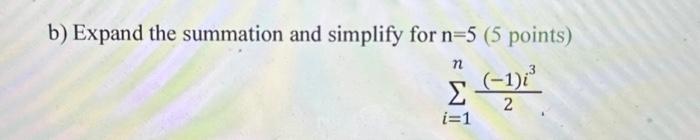 Solved b) Expand the summation and simplify for n=5 (5 | Chegg.com