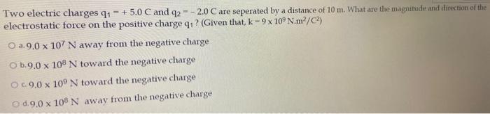 Solved Two electric charges q1−+5.0C and q2=−2.0C are | Chegg.com