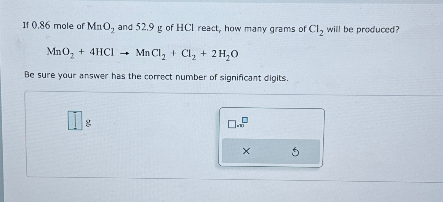 Solved If 0.86 ﻿mole of MnO2 ﻿and 52.9g ﻿of HCl ﻿react, how | Chegg.com