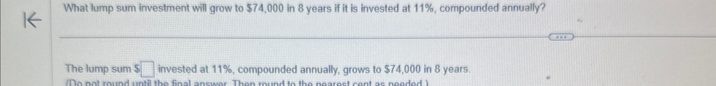 Solved What lump sum investment will grow to $74,000 ﻿in 8 | Chegg.com
