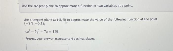 Solved Use the tangent plane to approximate a function of | Chegg.com