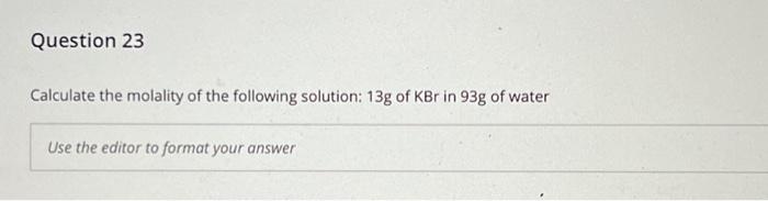 Solved Calculate the molality of the following solution: 13 | Chegg.com