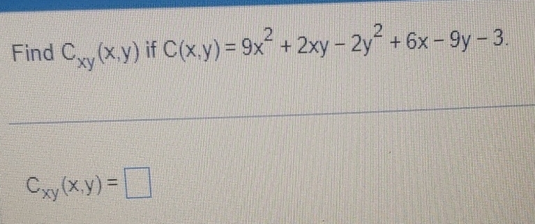 Solved Find Cxy X Y if C X Y 9x2 2xy 2y2 6x 9y 3cxy X Y