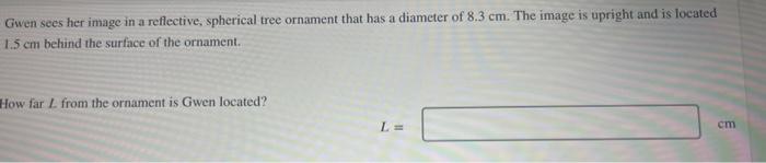 Solved Gwen sees her image in a reflective, spherical tree | Chegg.com