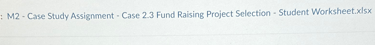 Solved : M2 - ﻿Case Study Assignment - ﻿Case 2.3 ﻿Fund | Chegg.com