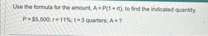 Solved Use the formula for the amount, A = P(1 + rt), to | Chegg.com