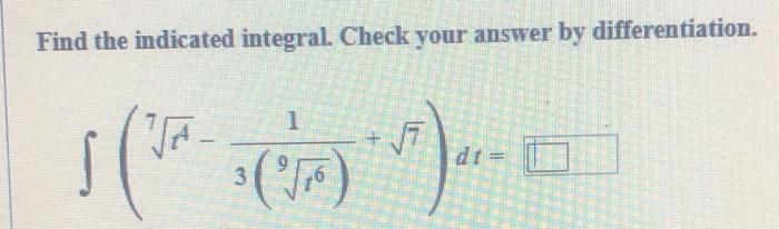 Solved Find the indicated integral. Check your answer by | Chegg.com