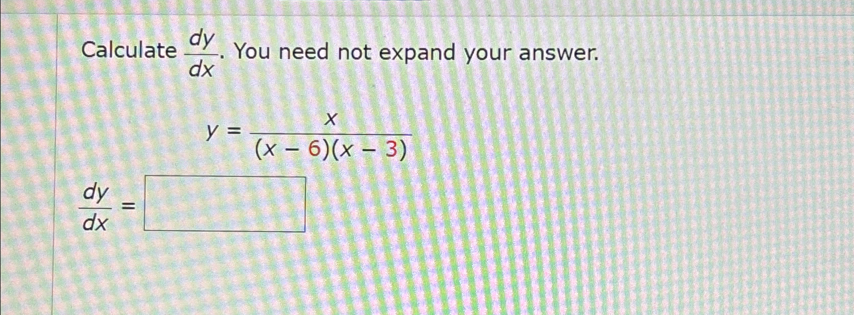 Solved Calculate dydx. ﻿You need not expand your | Chegg.com