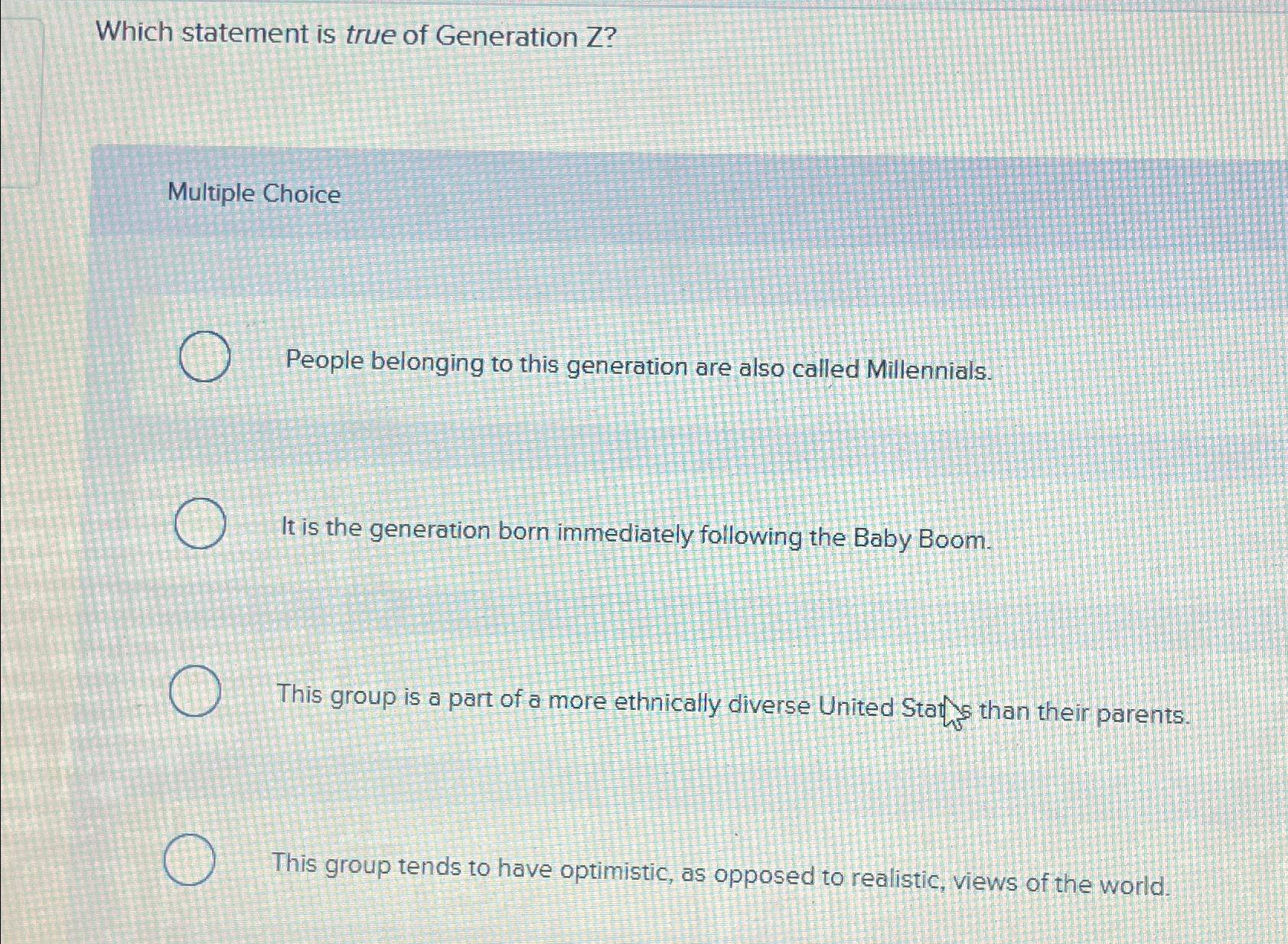 Solved Which statement is true of Generation Z?Multiple | Chegg.com