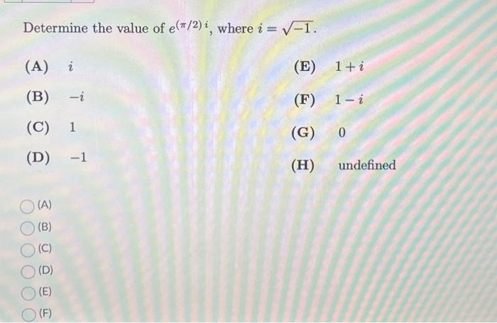 Solved Determine the value of e(T/2) i, where i = √√√-1. (A) | Chegg.com