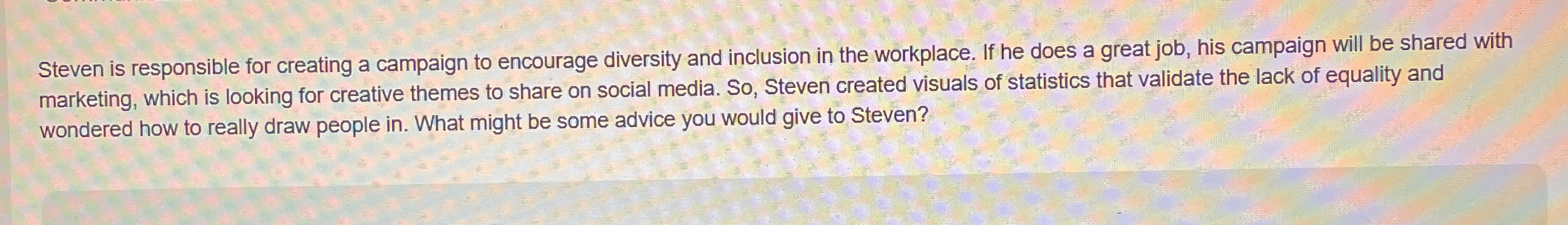 Solved Steven is responsible for creating a campaign to | Chegg.com