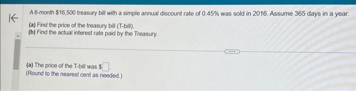 Solved A 6-month $16,500 treasury bill with a simple annual | Chegg.com