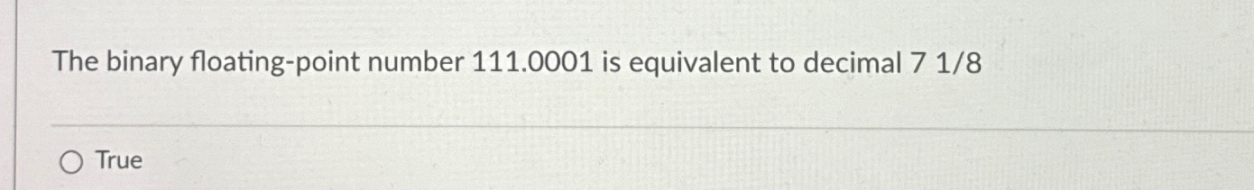 Solved The binary floating-point number 111.0001 ﻿is | Chegg.com