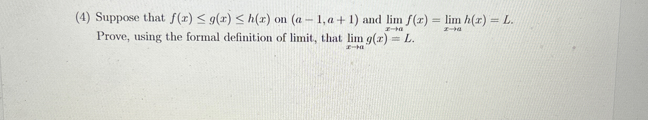 Solved (4) ﻿Suppose that f(x)≤g(x)≤h(x) ﻿on (a-1,a+1) ﻿and | Chegg.com