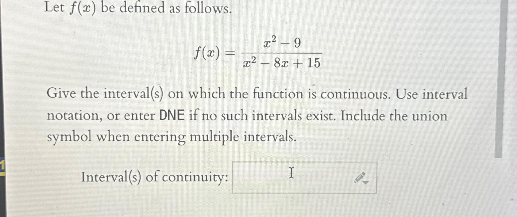 Solved Let f(x) ﻿be defined as follows.f(x)=x2-9x2-8x+15Give | Chegg.com