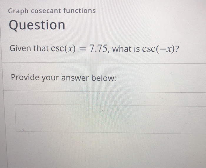 Solved Graph Cosecant Functions Question Given That Cscx 6925