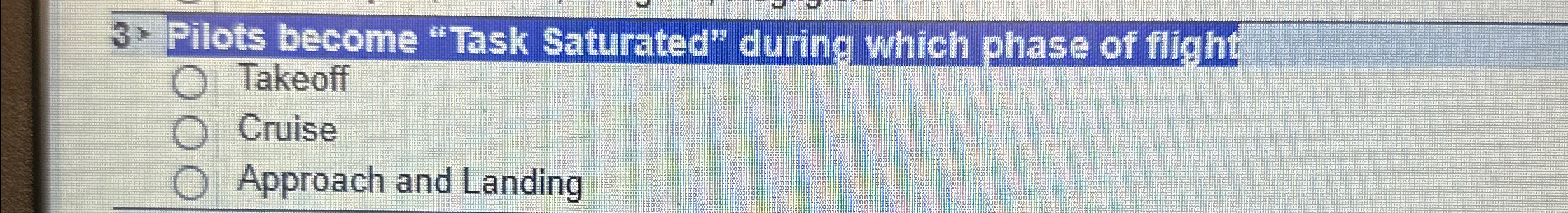 Solved 3* ﻿Pilots become "Task Saturated" during which phase | Chegg.com