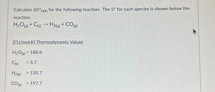 Solved Calculate Δs∘rxn For The Following Reaction The S∘