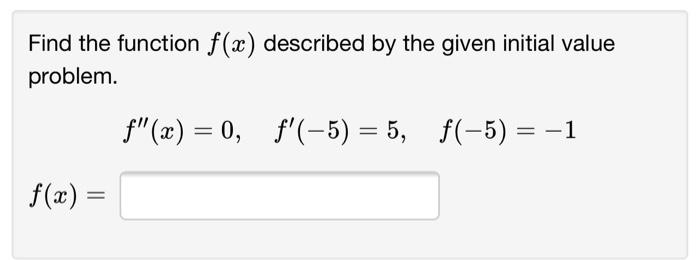 Solved Find the function f(x) described by the given initial | Chegg.com