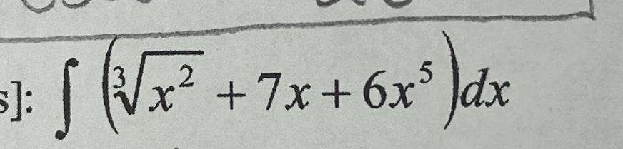 Solved ∫﻿﻿(x23+7x+6x5)dx | Chegg.com
