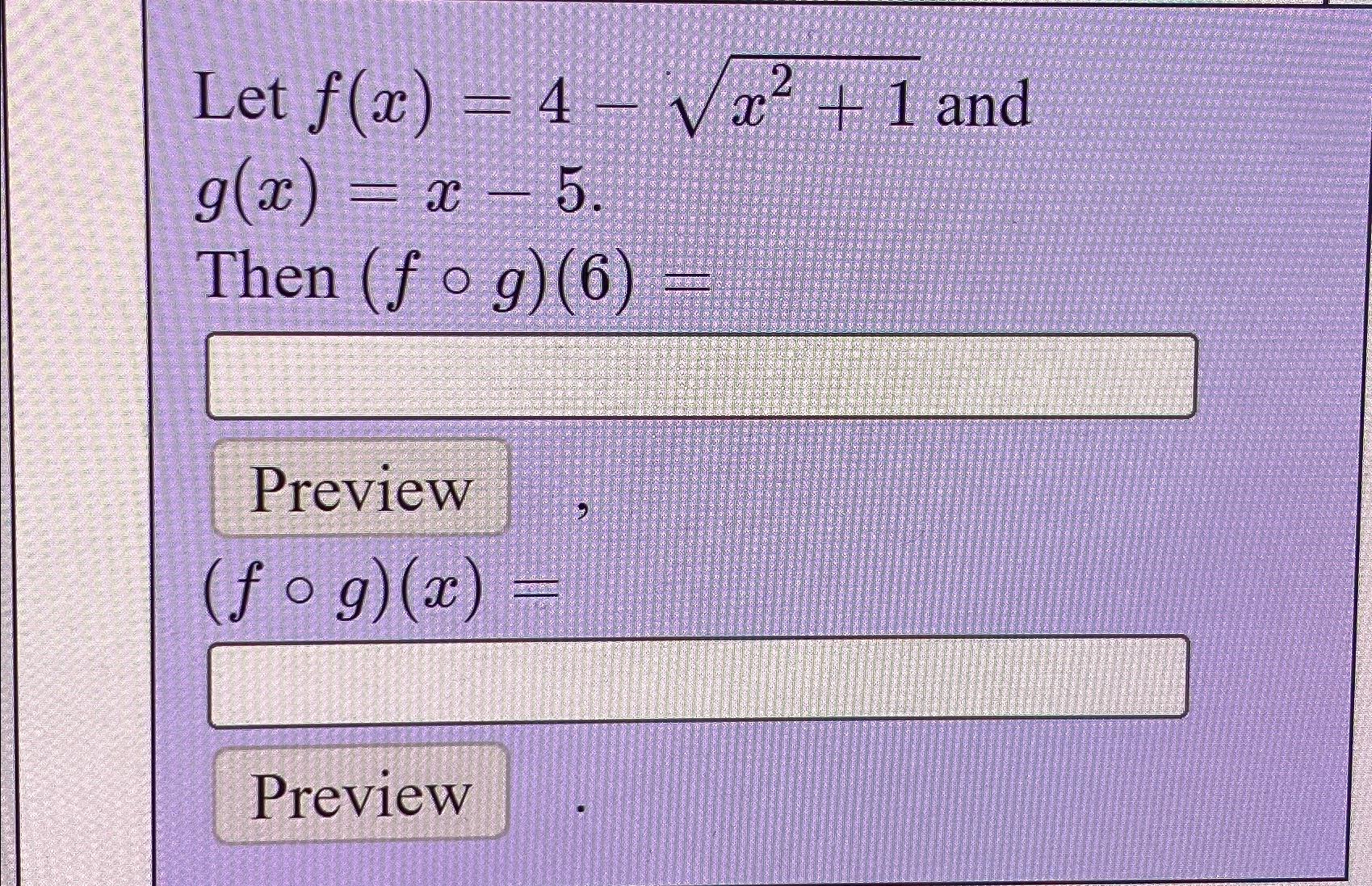 Solved Let f(x)=4-x2+12 ﻿and g(x)=x-5.Then | Chegg.com