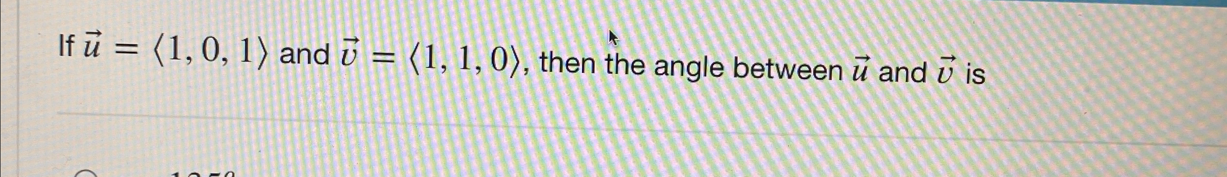 Solved If vec(u)=(:1,0,1:) ﻿and vec(v)=(:1,1,0:), ﻿then the | Chegg.com