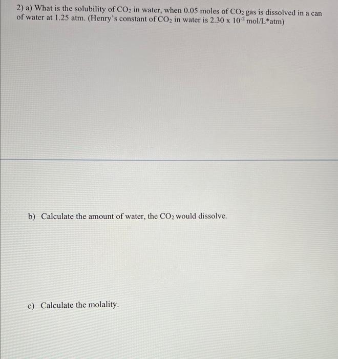 Solved 2) a) What is the solubility of CO2 in water, when | Chegg.com