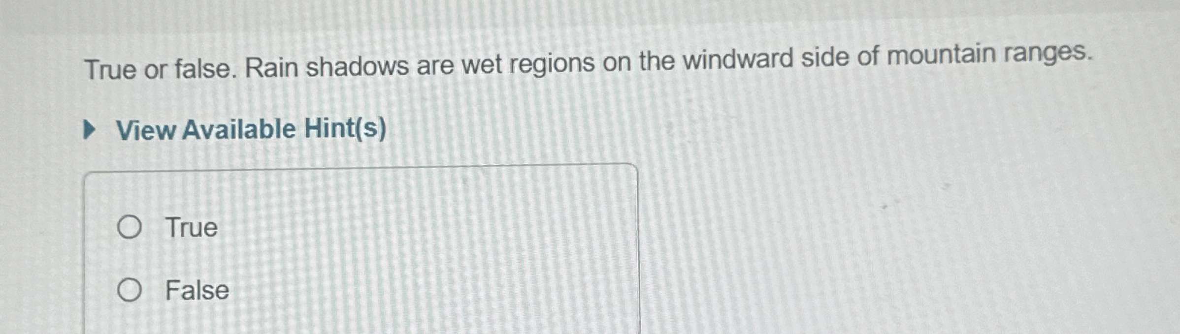 Solved True or false. Rain shadows are wet regions on the | Chegg.com