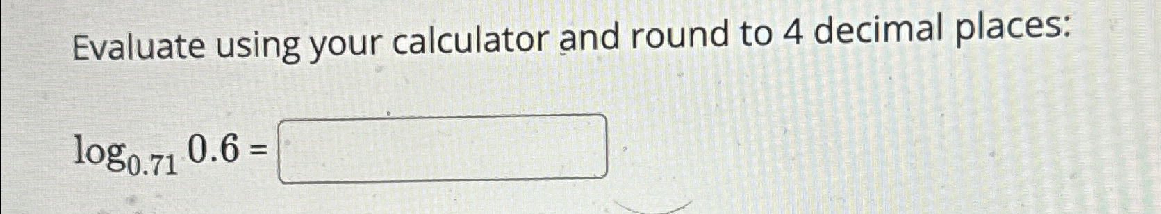Solved Evaluate using your calculator and round to 4 | Chegg.com
