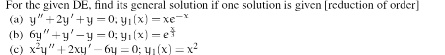 Solved For the given DE, find its general solution if one | Chegg.com