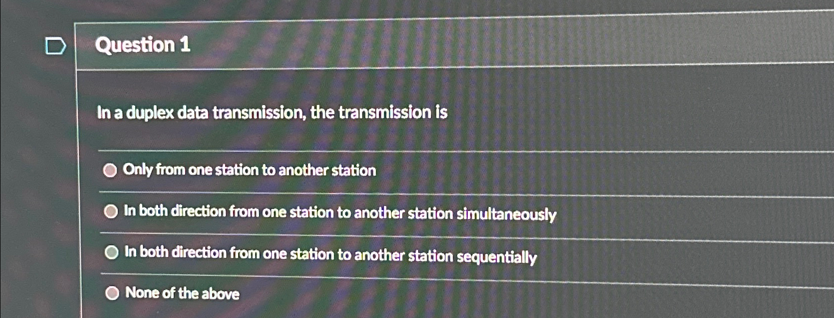 Solved Question 1In a duplex data transmission, the | Chegg.com