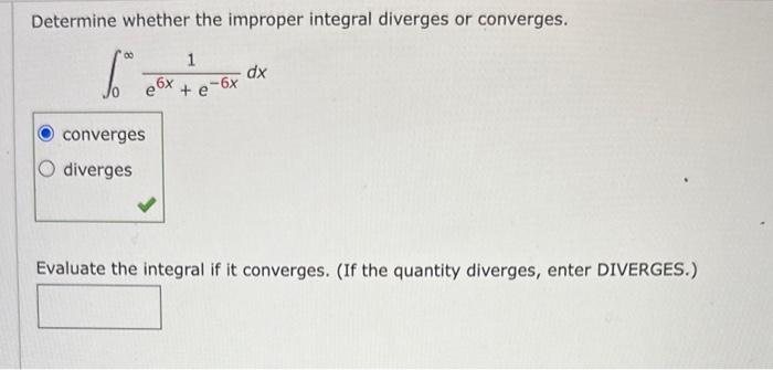 [Solved]: Determine whether the improper integral diverges