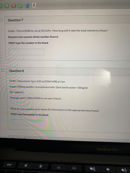 Solved Question 7 Order: 750 ml D5W to run at 50 ml/hr. How | Chegg.com